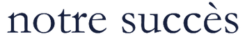 About Notre Succès